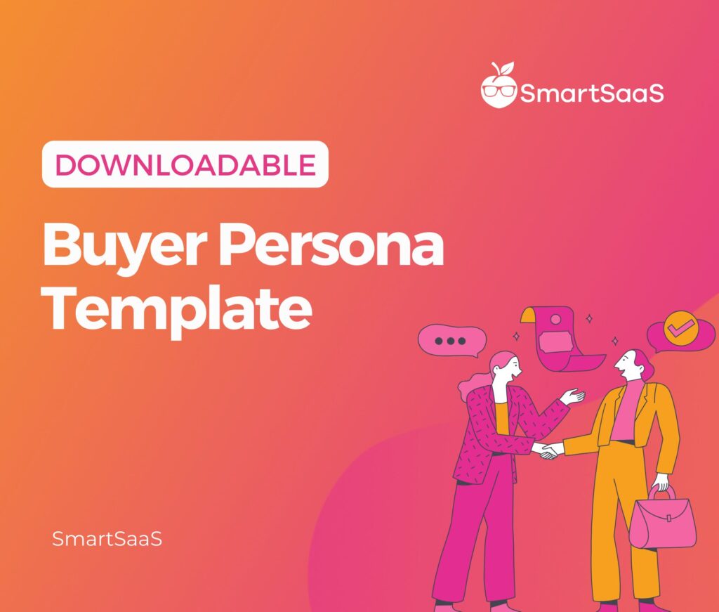 Buyer Persona Template - SmartSaaS Buyer Persona Template - SmartSaaS